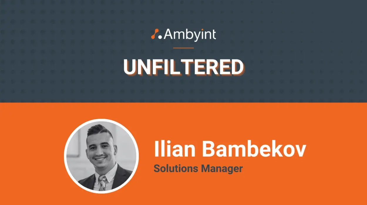 Ambyint Unfiltered: Ilian Bambekov | Ambyint